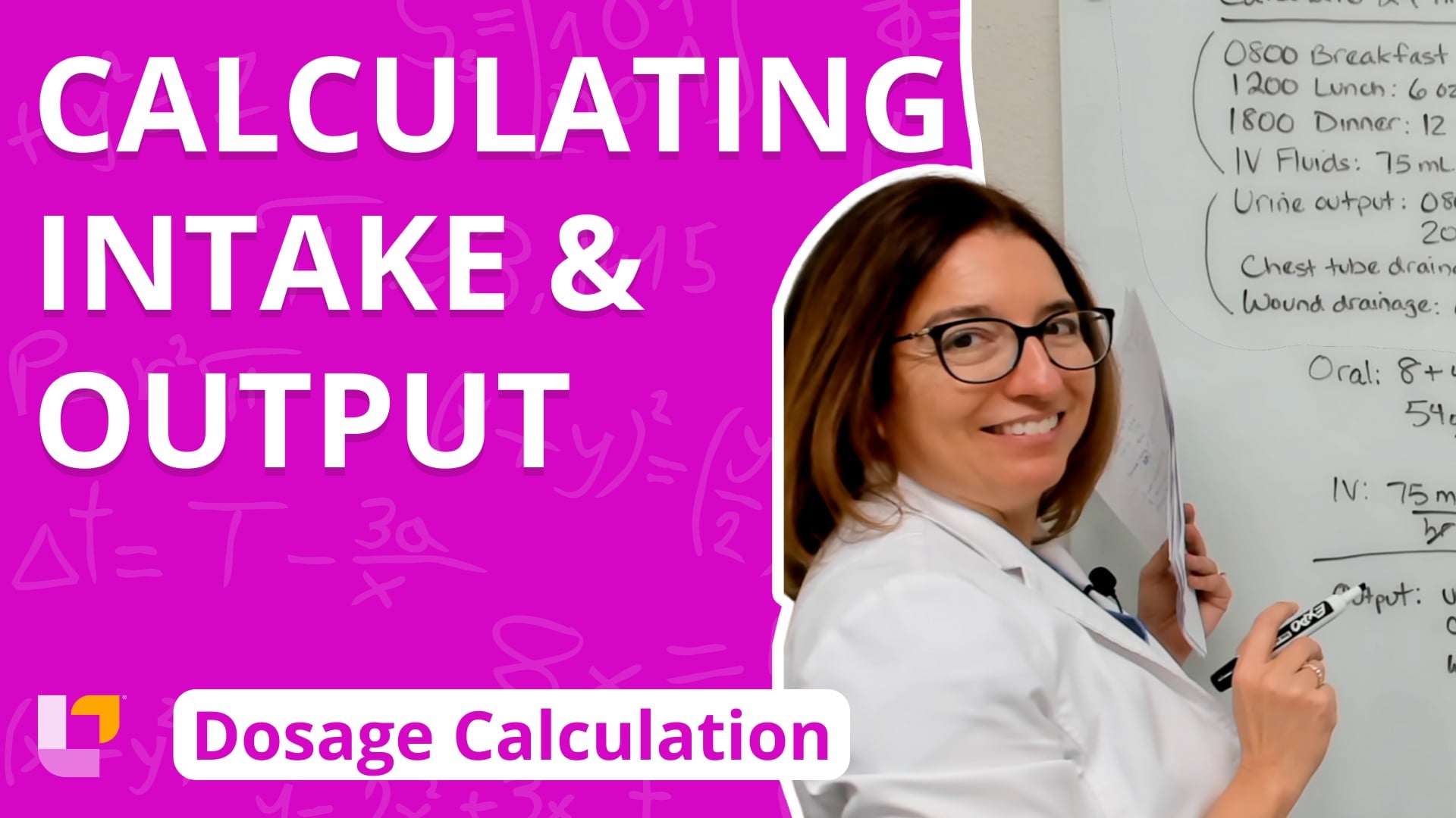 Dosage Calc Part 20 Calculating Intake And Output Leveluprn