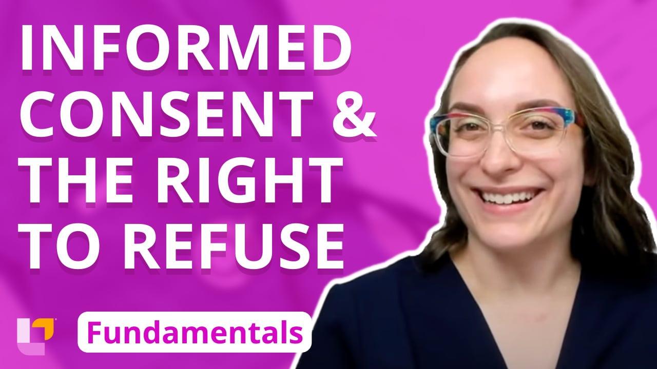 Informed Consent and the Right to Refuse - Nursing Fundamentals