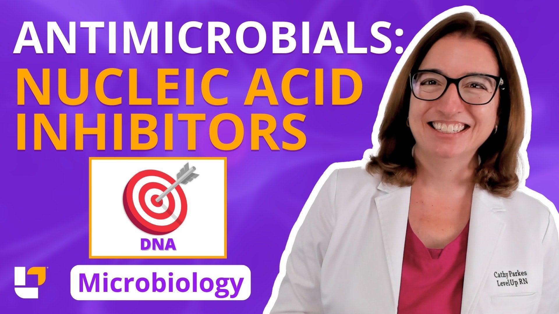 Antimicrobials - Nucleic Acid Inhibitors - Microbiology – LevelUpRN