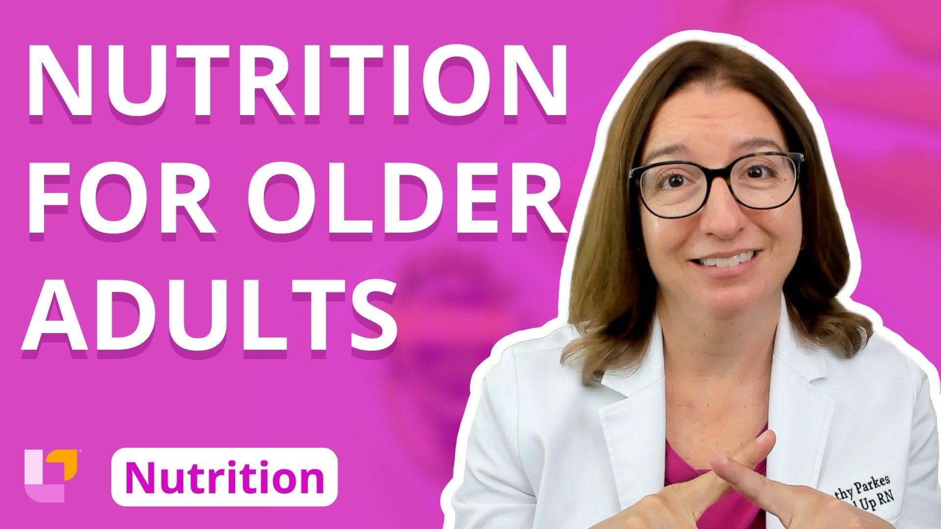 Nutrition for Older Adults - Nutrition Essentials for the NCLEX
