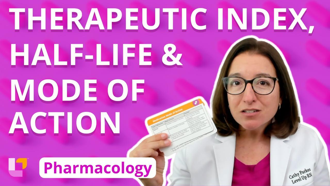 Therapeutic Index, Half-Life, Mode of Action - Pharm Basics