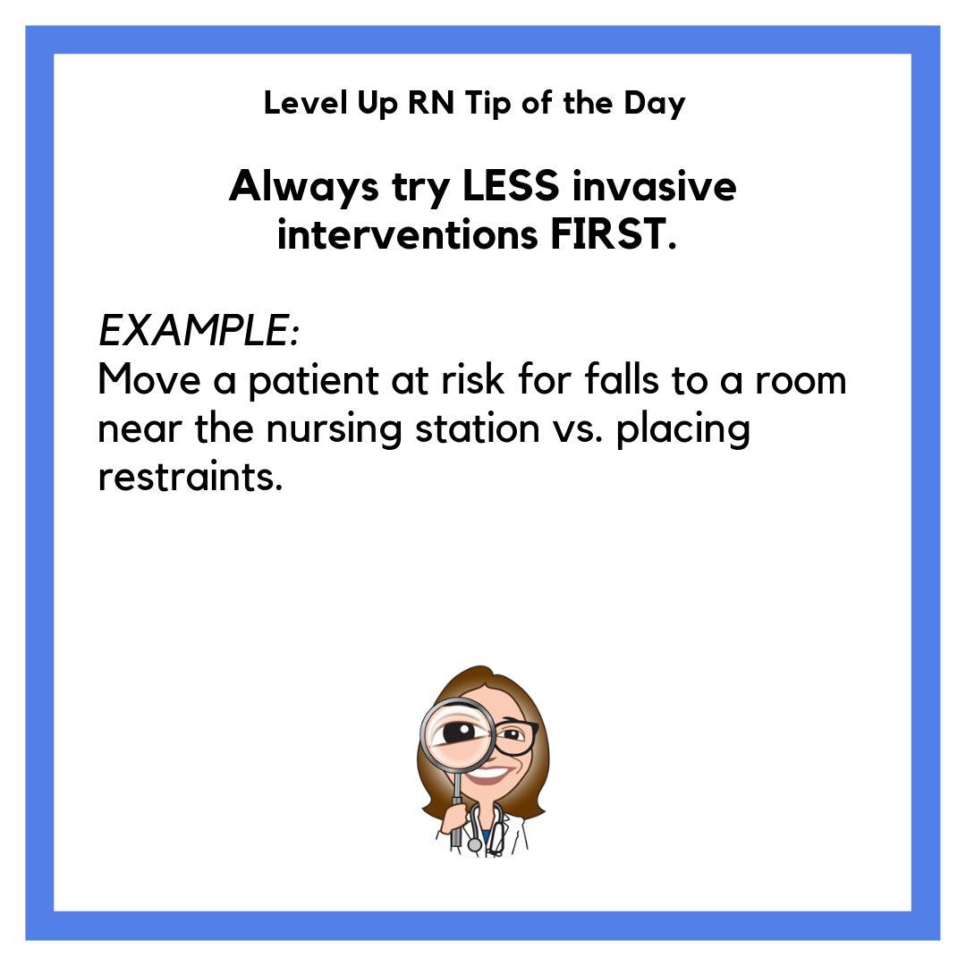 Try less invasive interventions first – LevelUpRN